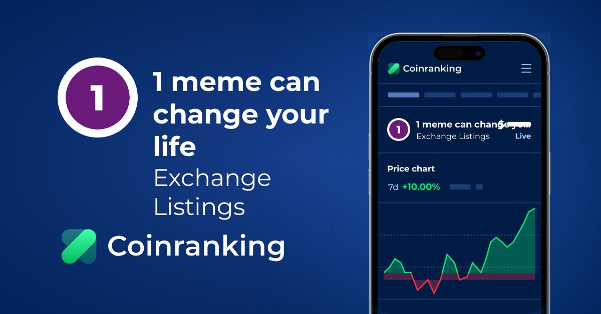 Exchange Listings of 1 meme can change your life (meme) | Coinranking
