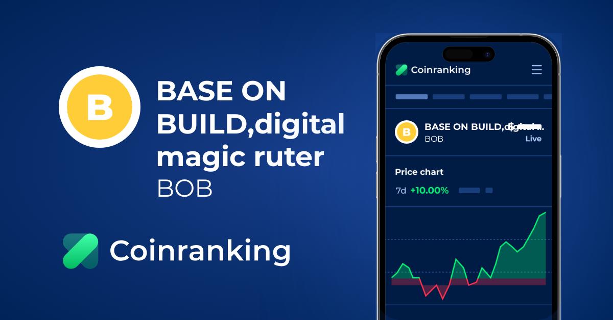BOB $-- - BASE ON BUILD,digital magic ruter Price & Chart | Coinranking